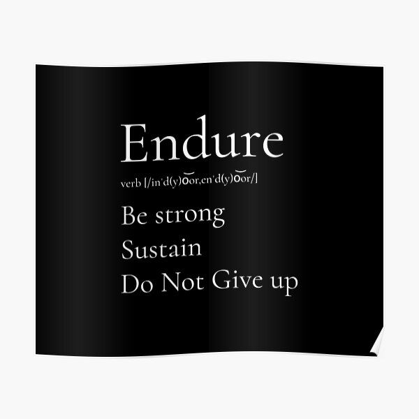 "Endure" Poster for Sale by staplesnuggets | Redbubble