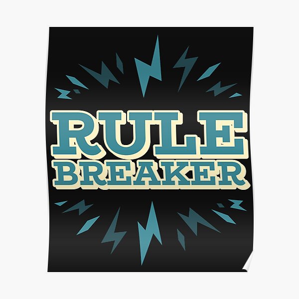 Rule Breaker Posters | Redbubble