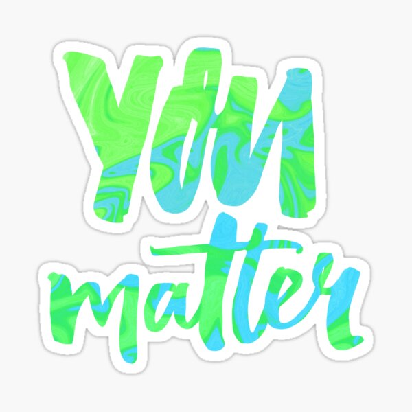"you matter" Sticker by cbee-art | Redbubble