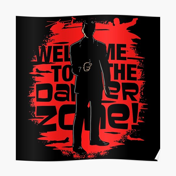 "Welcome To The Danger Zone" Poster by MicentMurillo | Redbubble