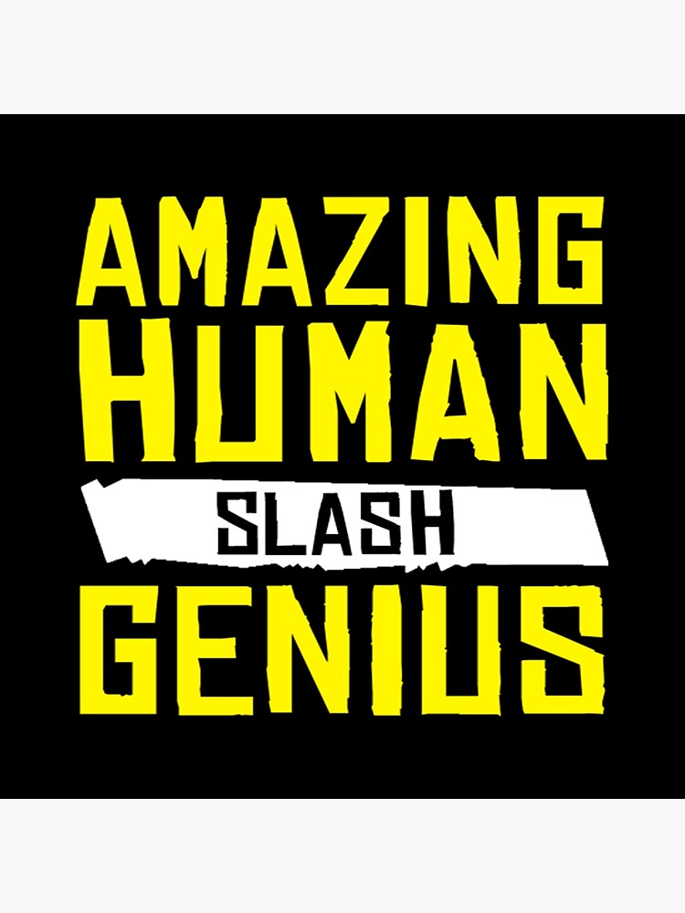 "Amazing Human Slash Genius" Poster for Sale by TylerArmstrong2 | Redbubble