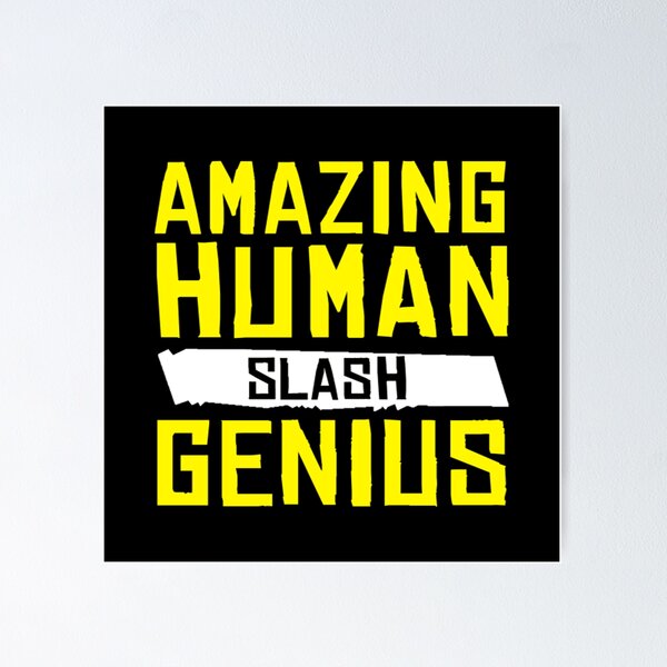 "Amazing Human Slash Genius" Poster for Sale by TylerArmstrong2 | Redbubble