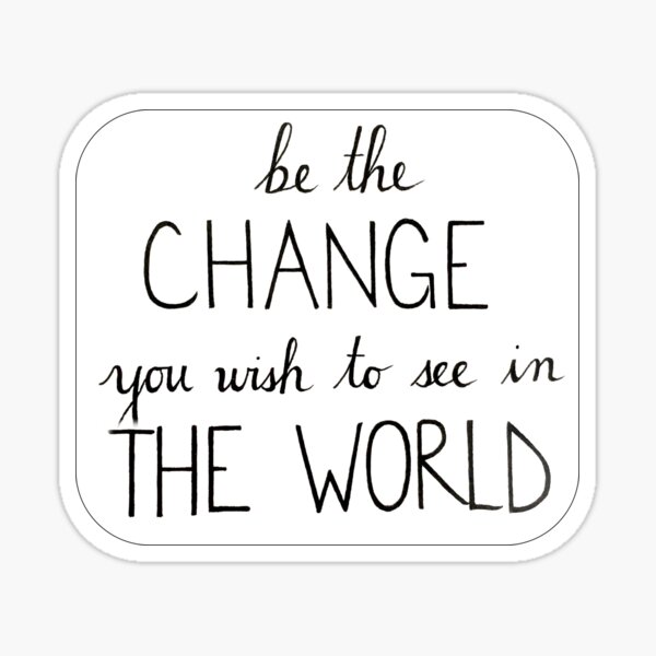Pegatina «Sea el cambio que desea ver en el mundo» de christine-huang ...