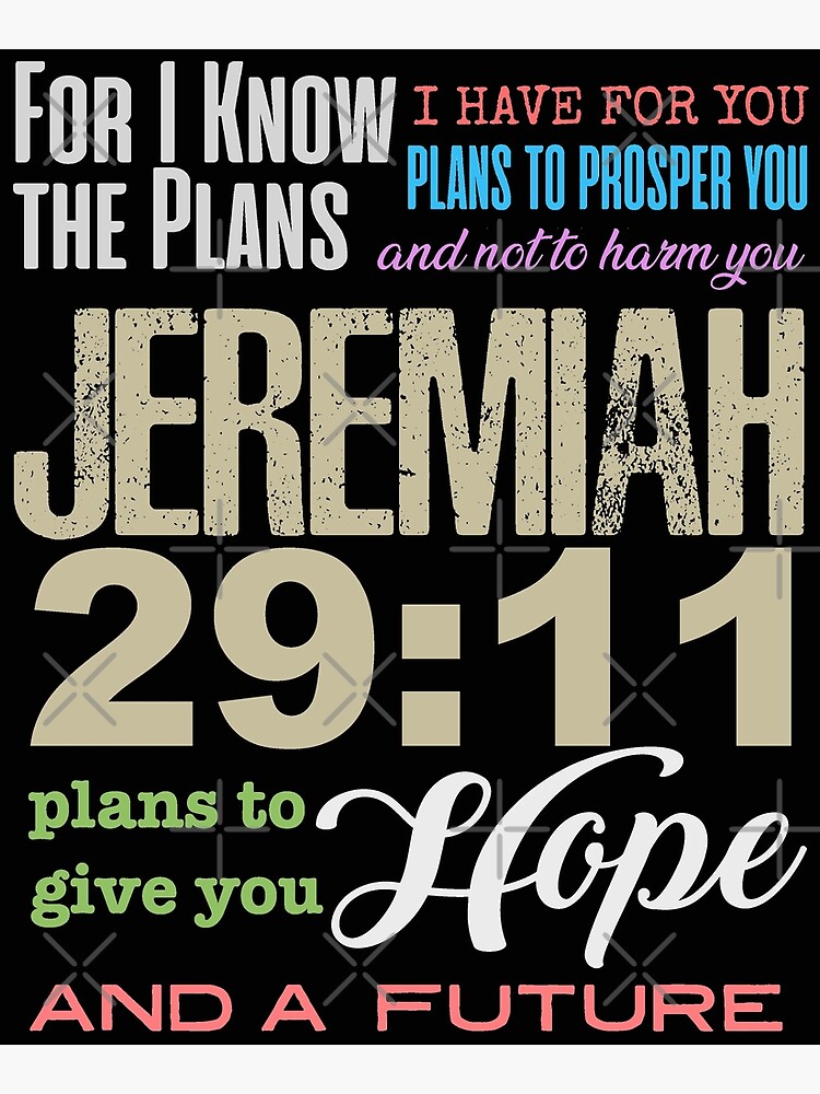 "Jeremiah 29 11, Jeremiah 2911, For I know the plans I have for you ...
