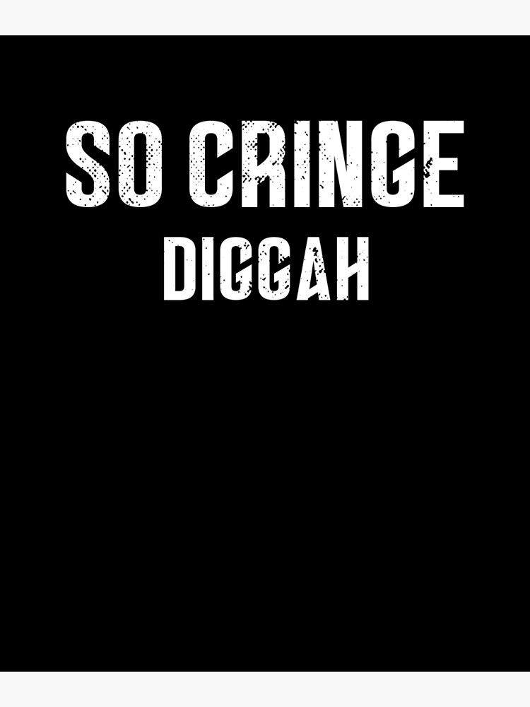 "so cringe diggah - youth word of the year 2020" Poster by sweetczak ...