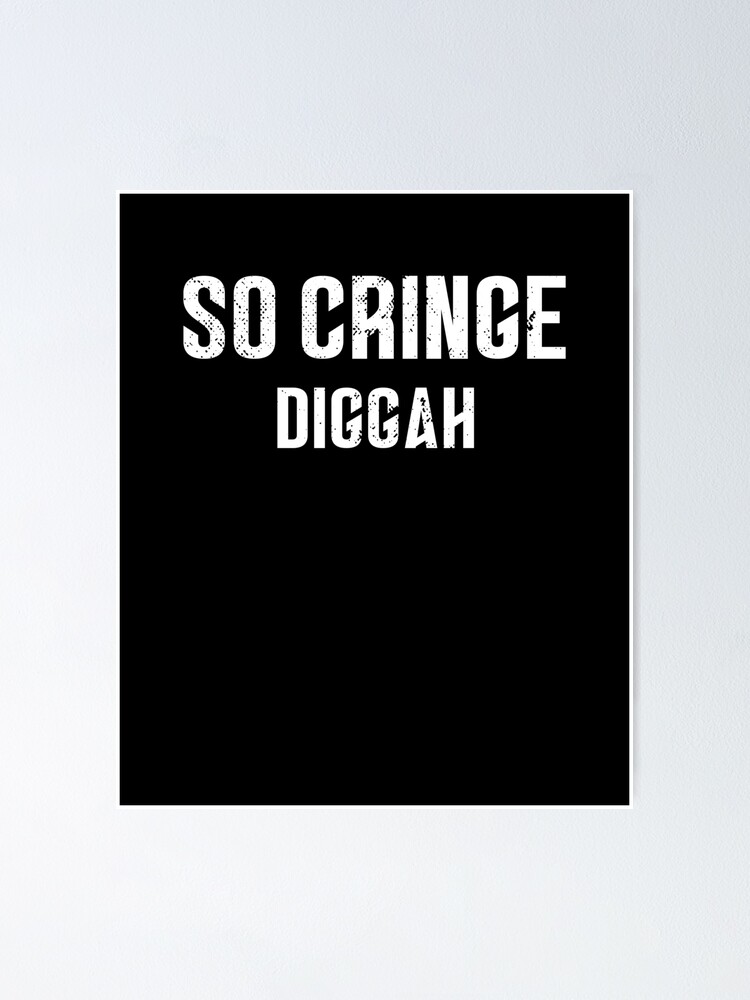 "so cringe diggah - youth word of the year 2020" Poster by sweetczak ...