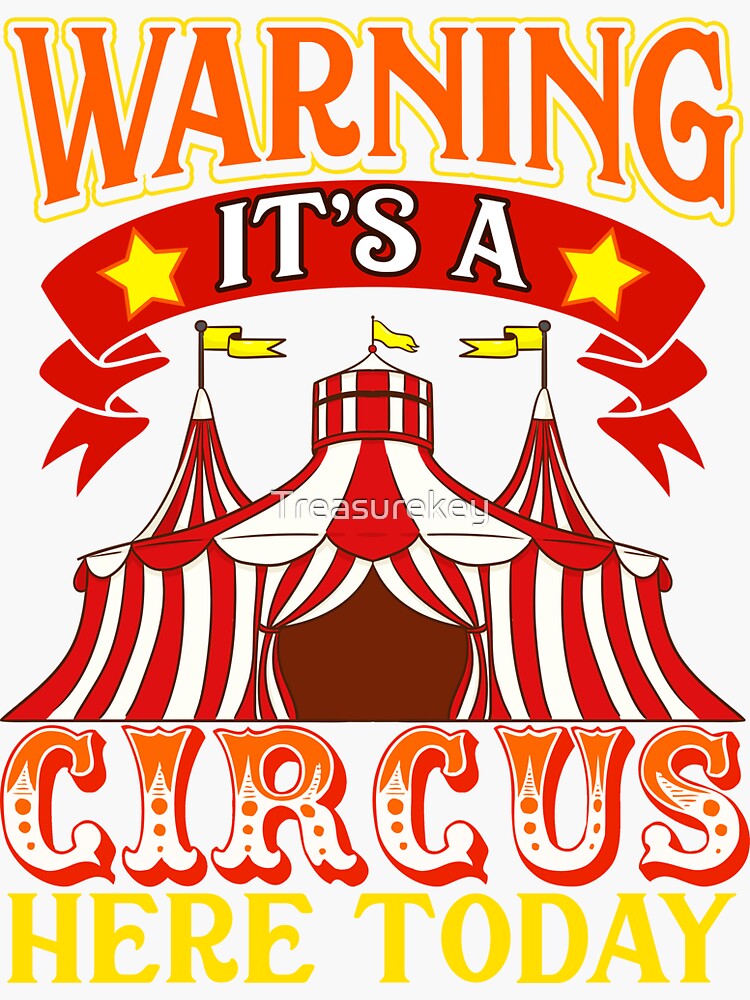 "Warning it's A Circus Out Here Today" Sticker for Sale by Treasurekey ...