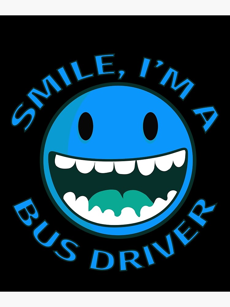 "Smile Im A Bus Driver Happy Cartoon Smiley" Poster by jacks-tees ...
