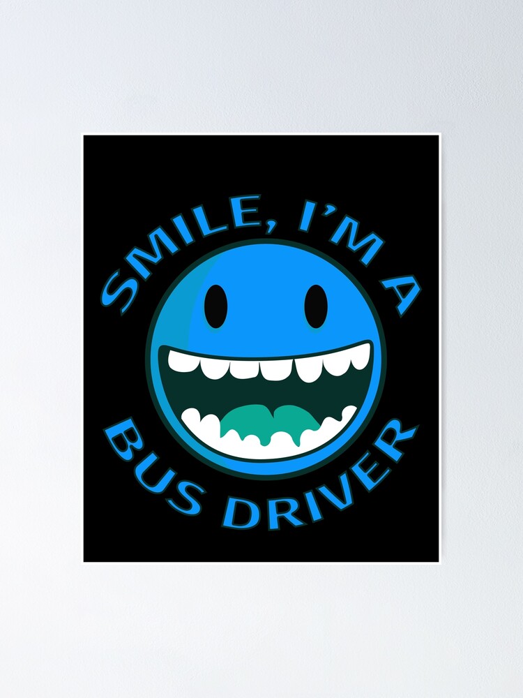 "Smile Im A Bus Driver Happy Cartoon Smiley" Poster by jacks-tees ...