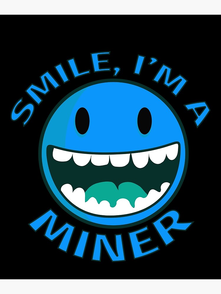 "Smile Im A Miner Happy Cartoon Smiley" Poster by jacks-tees | Redbubble