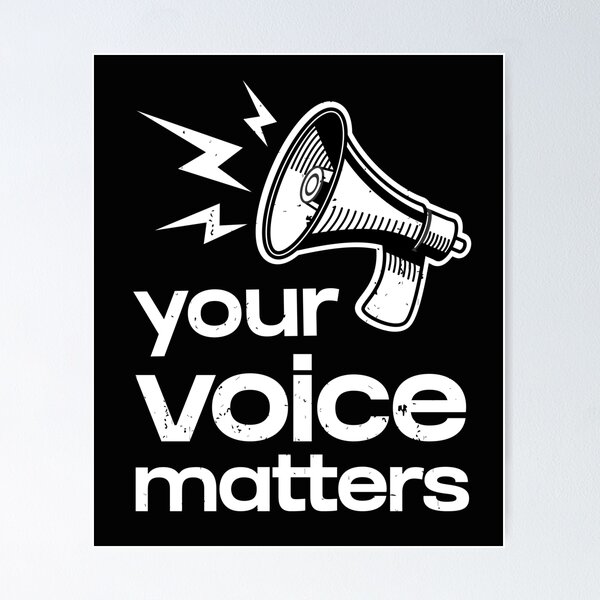 "Your Voice Matters" Poster for Sale by CG Studio | Redbubble