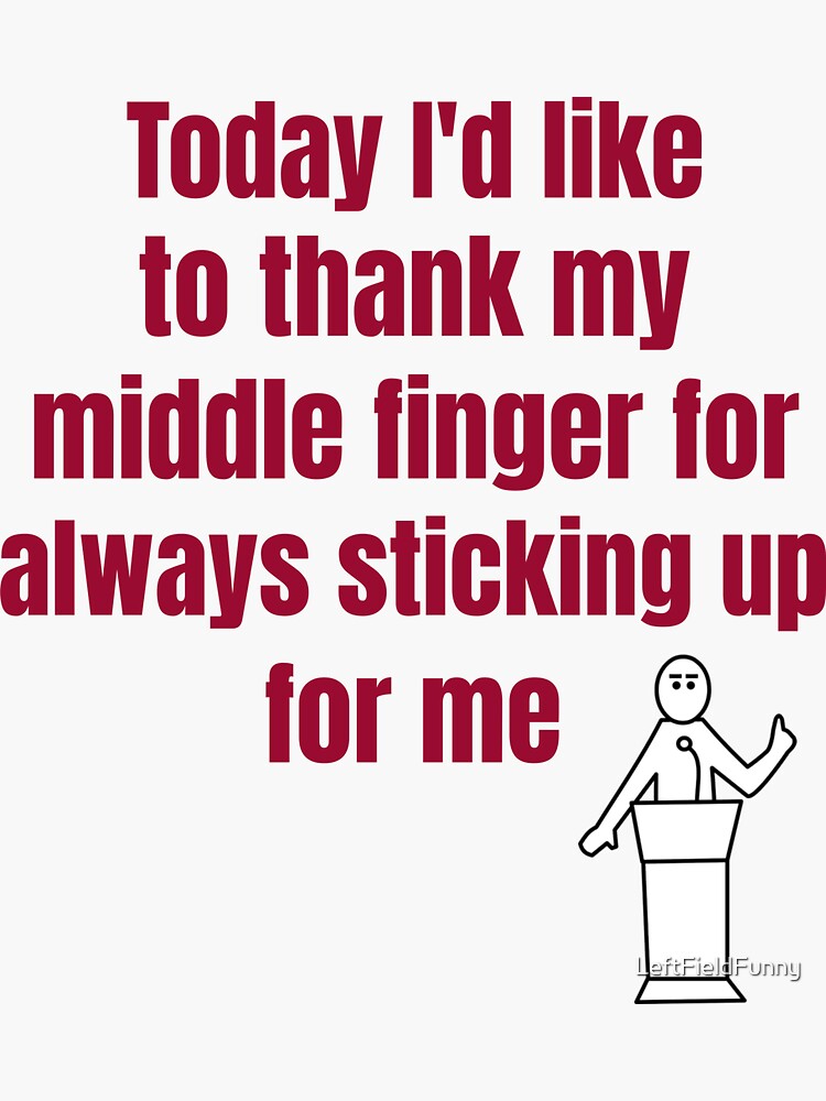 "Thank My Middle Finger" Sticker for Sale by LeftFieldFunny | Redbubble