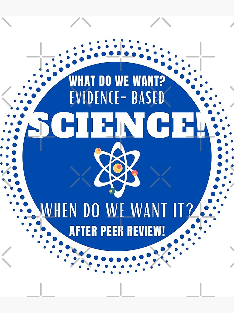 "What do we want? Evidence-Based Science! When do we Want it? After ...