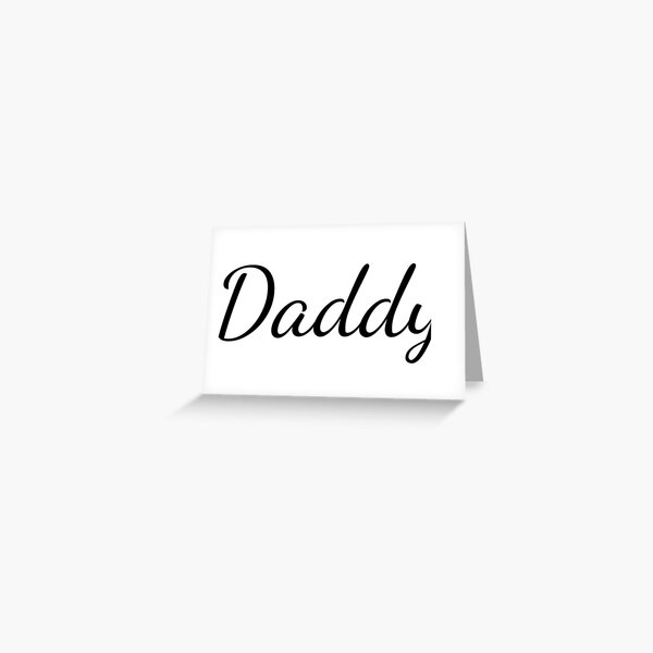 "Daddy Dominant Black Font Cursive Script" Greeting Card for Sale by ...