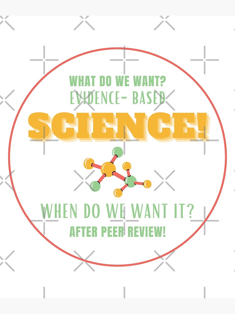 "What do we want? Evidence-Based Science! When do we Want it? After ...