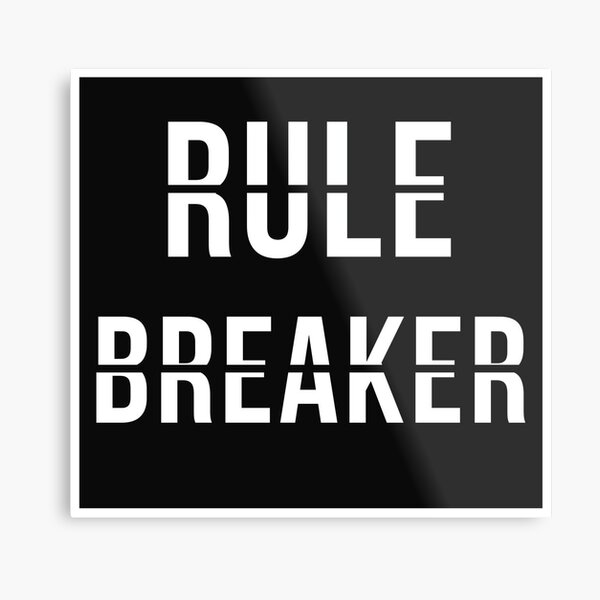 Rule Breaker Metal Prints | Redbubble