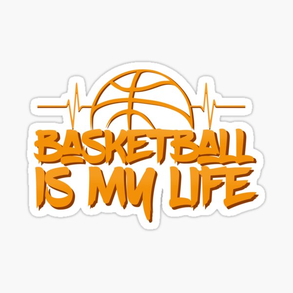 "Basketball Is My Life!" Sticker by AYA-Design | Redbubble
