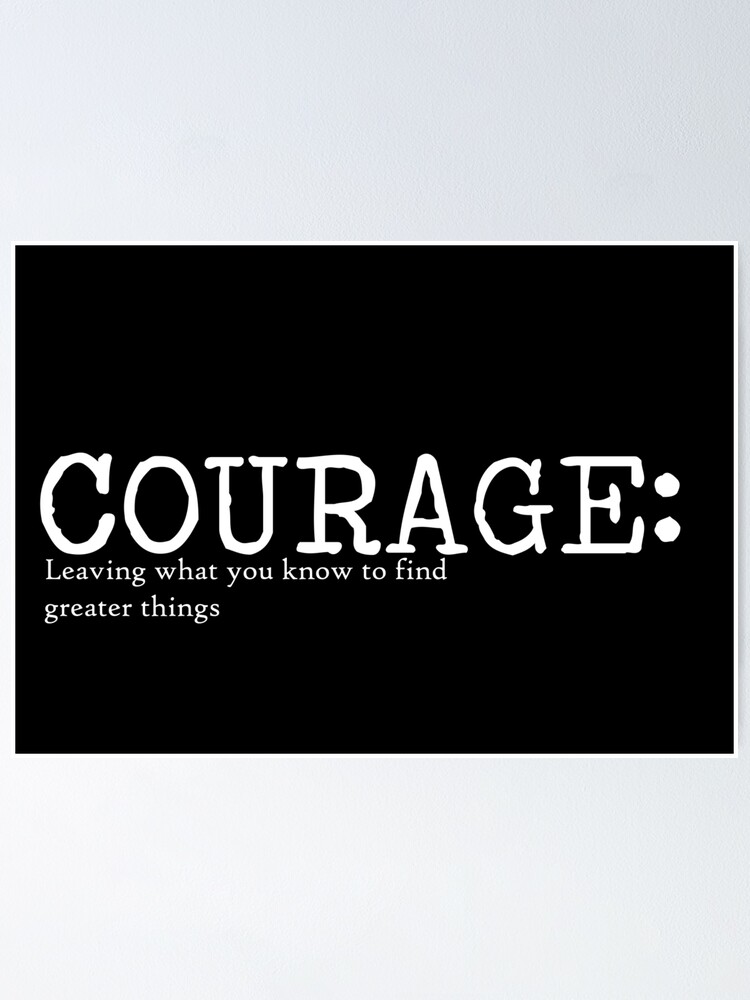 "Courage Quote Art Design Inspirational Motivation" Poster for Sale by ...