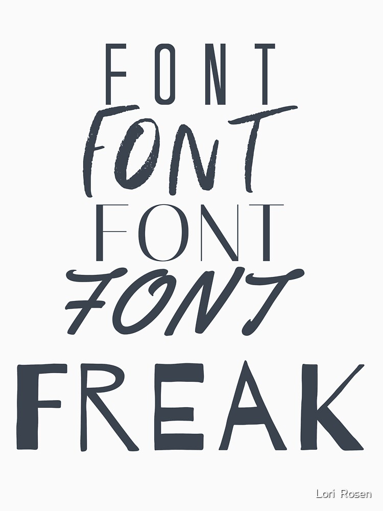 "FONT FREAK - for word lovers and graphic designers" T-shirt by ...