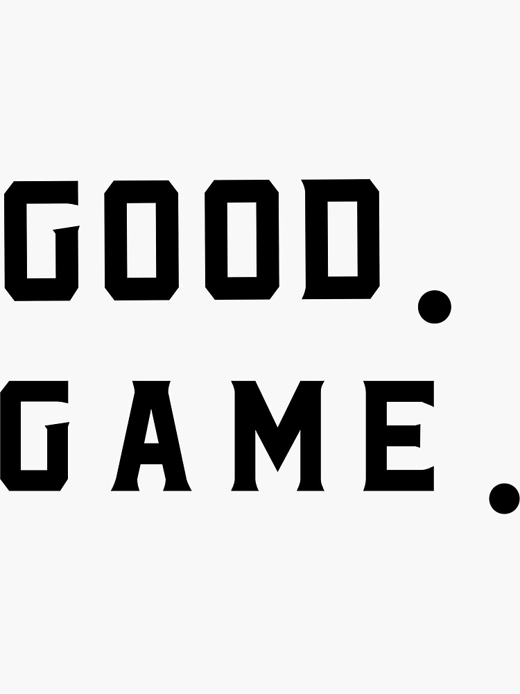 "Good game black lettering" Sticker for Sale by sfemilycall | Redbubble