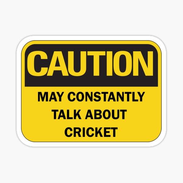"Caution: Cricket fan funny warning sign " Sticker by Deegital18 ...