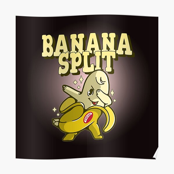 Banana Split Posters | Redbubble