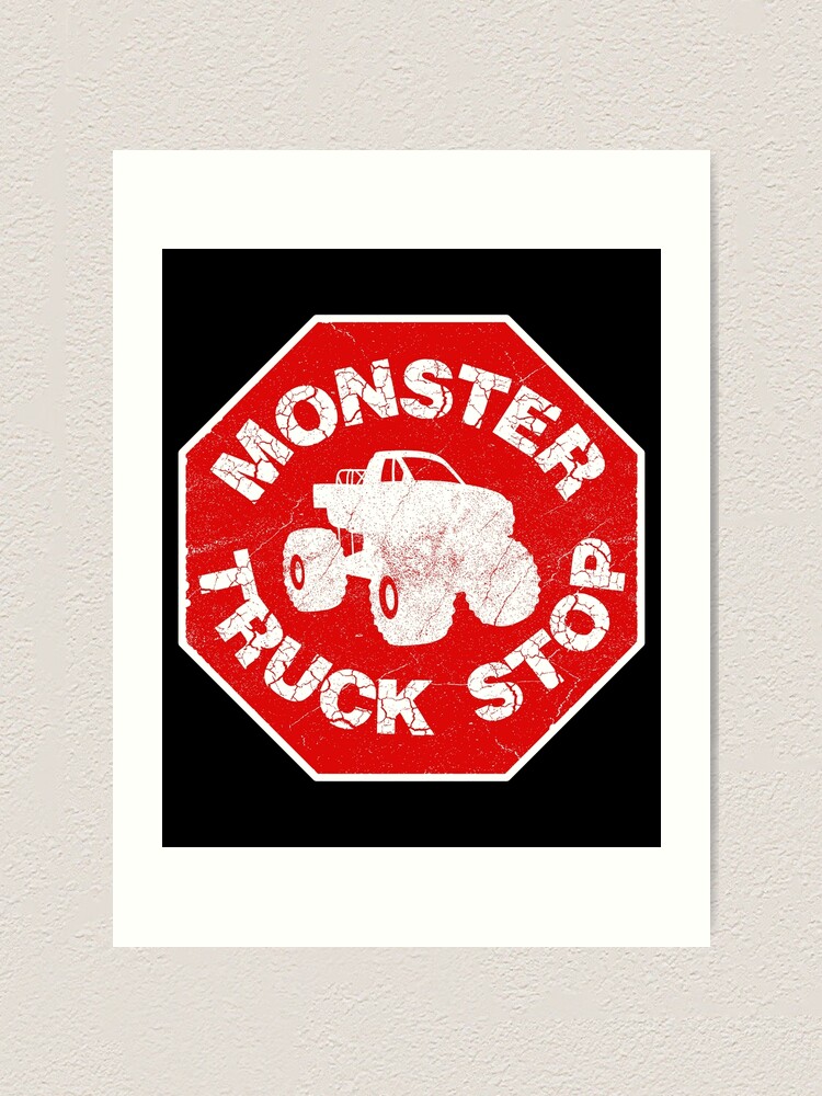 "Monster Truck Stop - Monster Truck Stop Sign" Art Print for Sale by ...