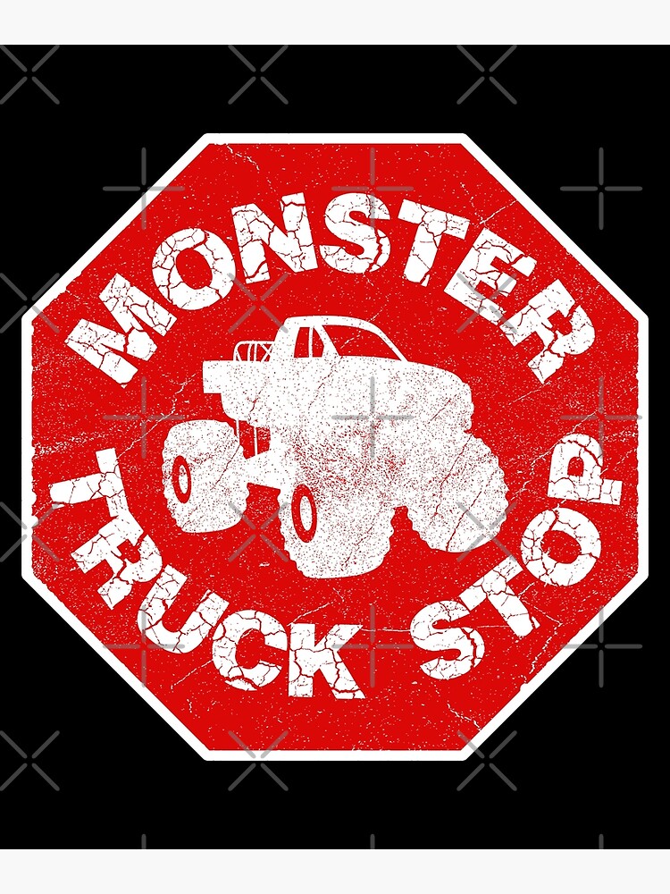 "Monster Truck Stop - Monster Truck Stop Sign" Art Print for Sale by ...