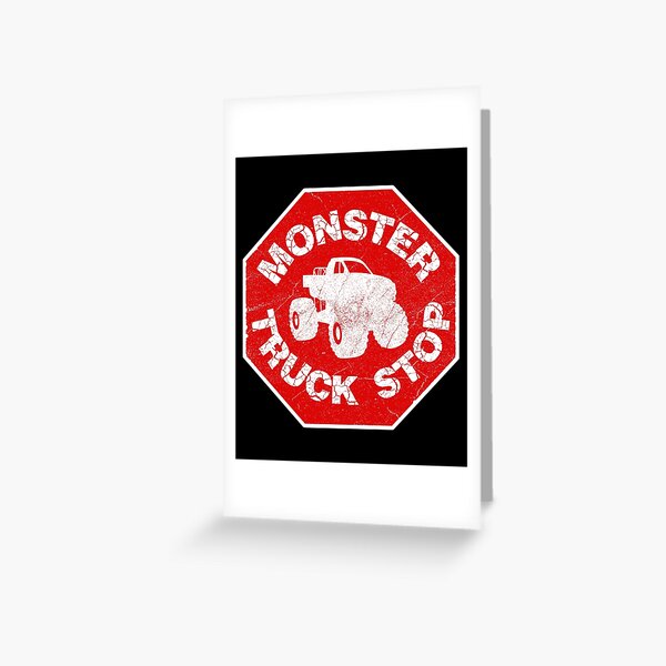 "Monster Truck Stop - Monster Truck Stop Sign" Greeting Card by ...