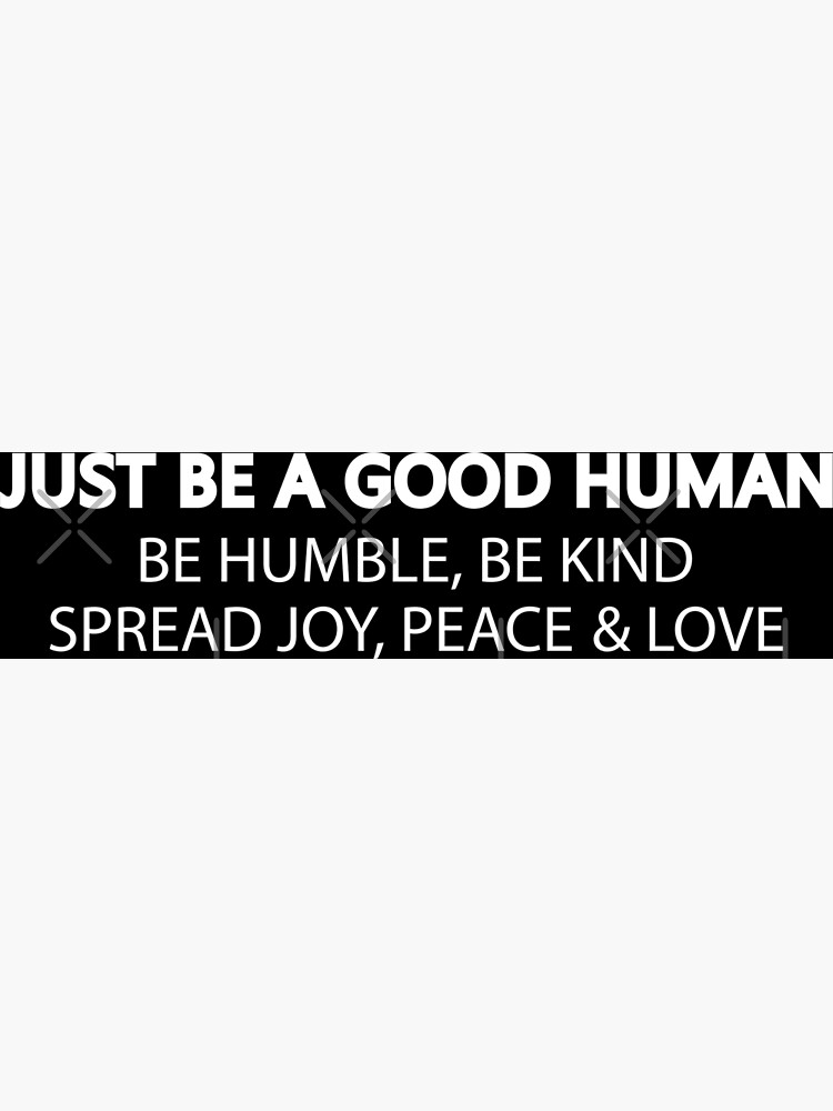 "just be a good human positive saying" Poster for Sale by the-bio ...