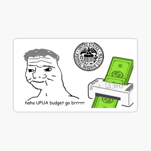"UPUA Budget go Brrrr" Sticker for Sale by timtierney | Redbubble