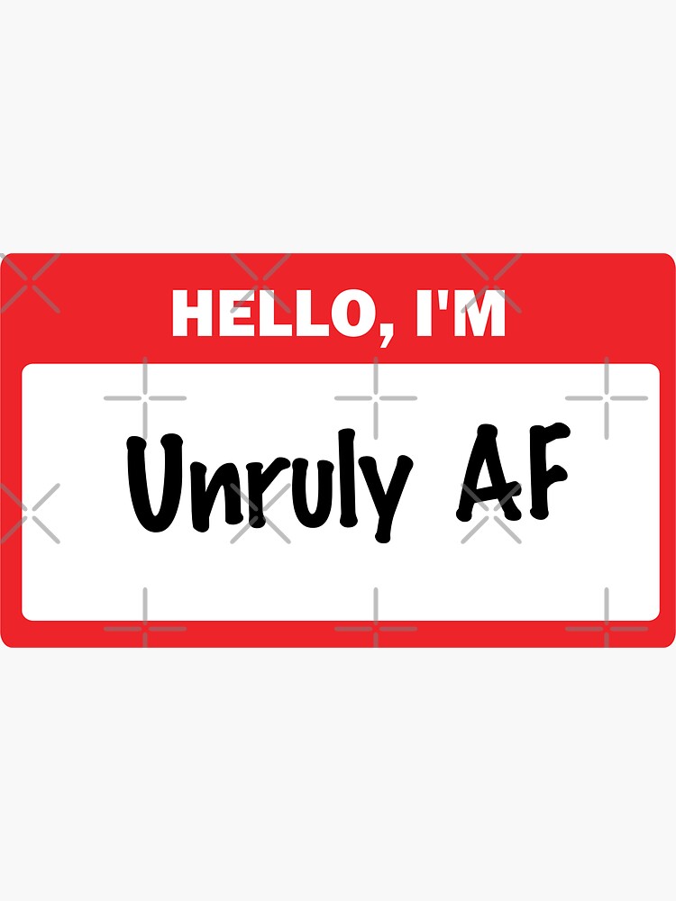 "Hello I'm Unruly AF" Sticker by ADRDesignCo | Redbubble