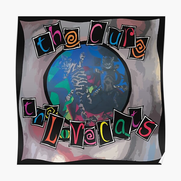 The Cure Love Cats Poster For Sale By Olly88 Redbubble