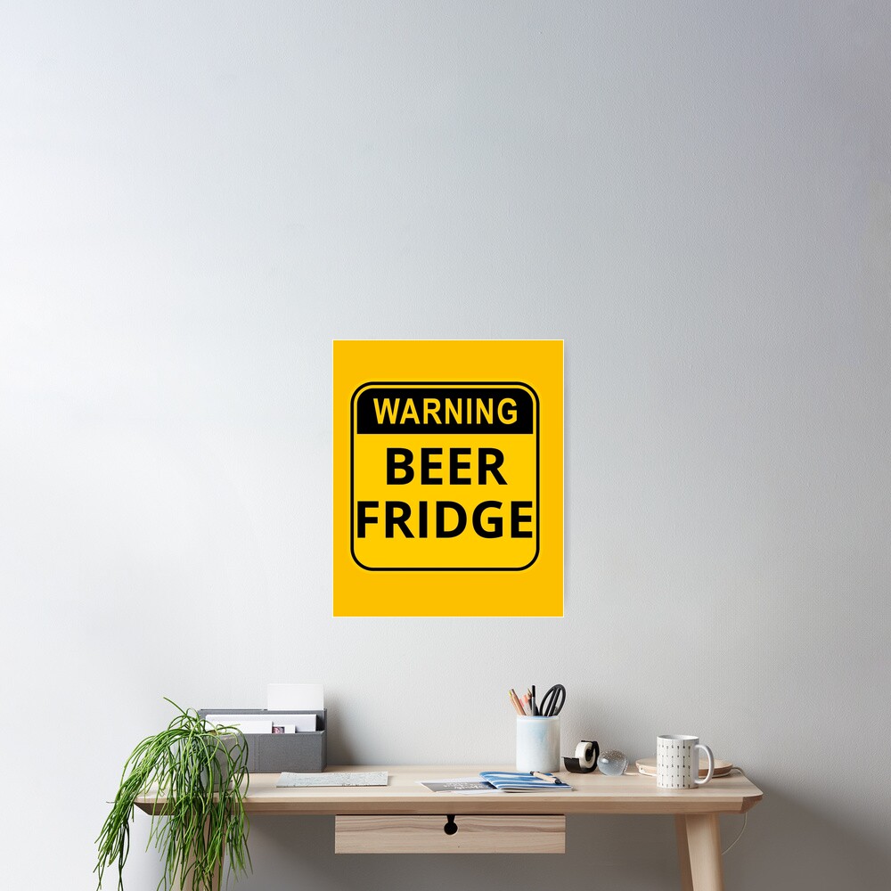"Warning Sign : Beer Fridge" Poster for Sale by kenadams403 | Redbubble