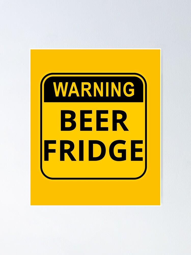 "Warning Sign : Beer Fridge" Poster for Sale by kenadams403 | Redbubble