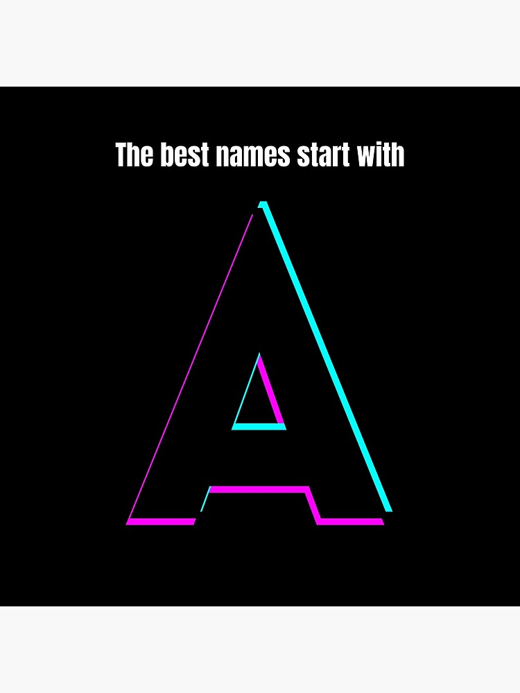 The Best Names Start With A Poster By Alphabetss Redbubble the-best-names-start-with-a-poster-by-alphabetss-redbubble