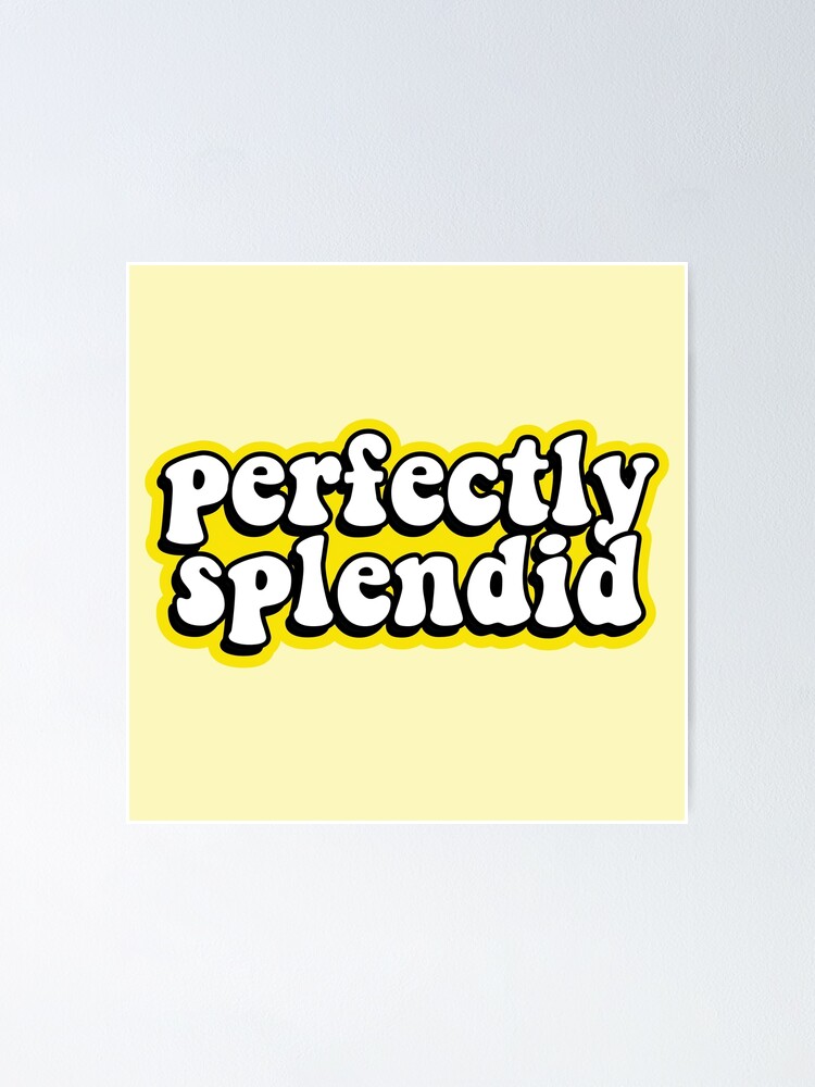 "perfectly splendid" Poster by cuteprintables | Redbubble