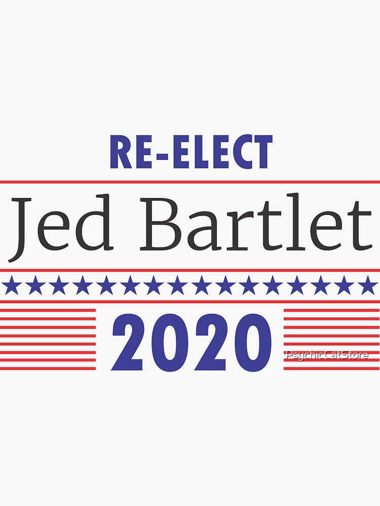 "Re-Elect Jed Bartlet 2020 Stars and Stripes" Sticker by ...