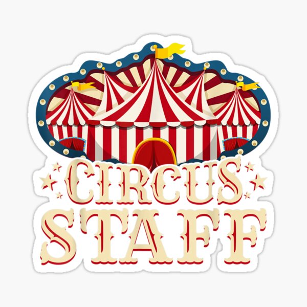 "Circus Staff Shirt - Circus Party Shirt - Circus Staff " Sticker for ...