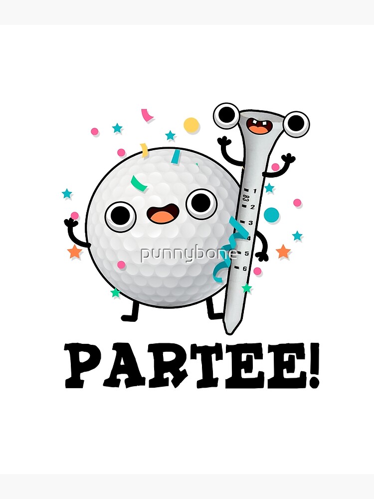 "Par-Tee cute Golf Pun" Poster by punnybone | Redbubble