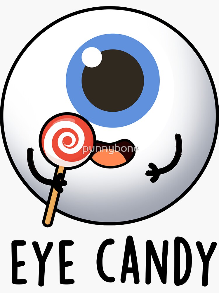 "Eye Candy Cute Eyeball Pun" Sticker for Sale by punnybone | Redbubble