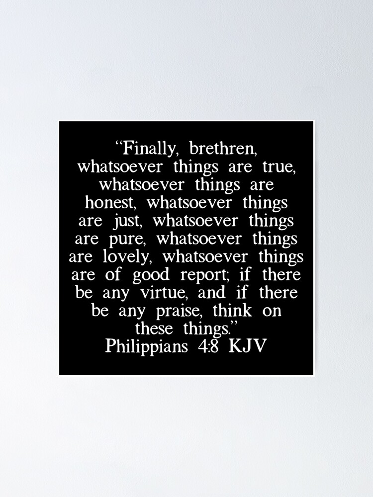"Philippians 4:8 KJV (White Font)" Poster by IBMClothing | Redbubble