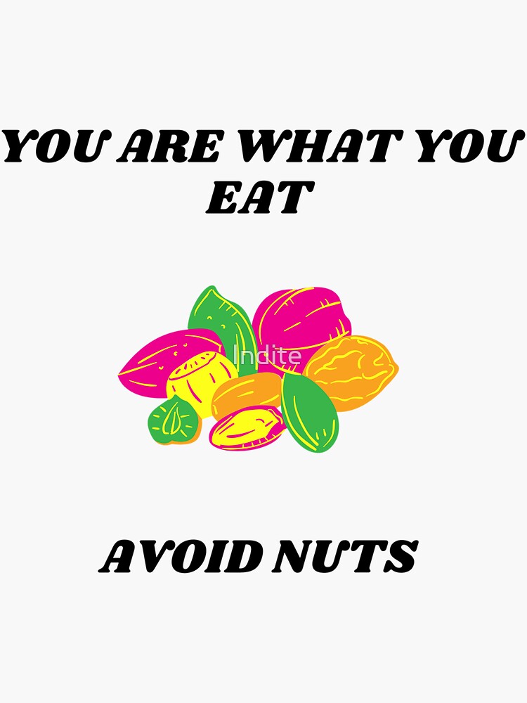"you are what you eat - avoid nuts" Sticker by Indite | Redbubble