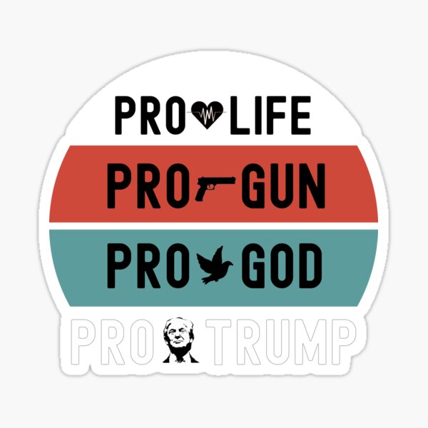"pro life pro gun pro god pro trump" Sticker for Sale by 4800cash ...