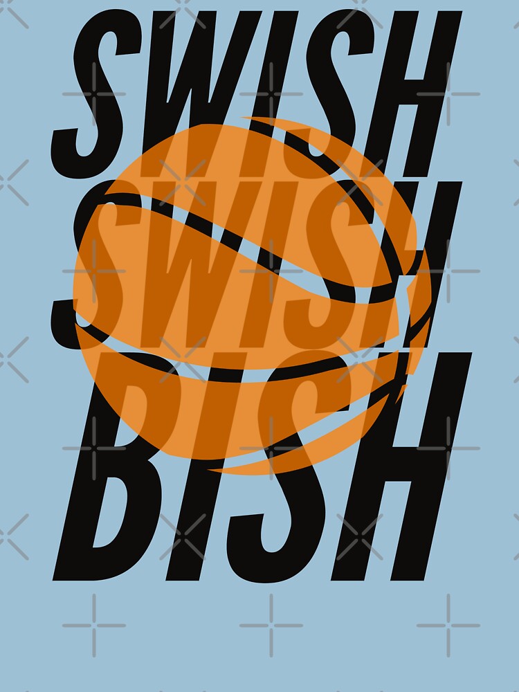 "Swish swish bish " T-shirt for Sale by Dailyartsie | Redbubble | swish ...