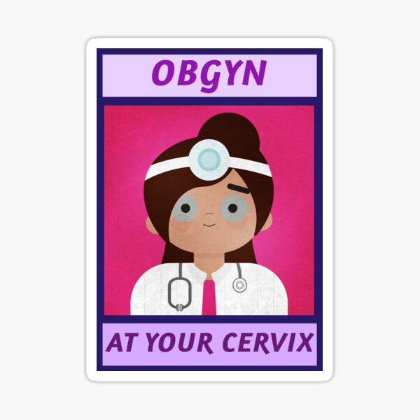 Obgyn At Your Cervix Sticker By Noctumcreations Redbubble
