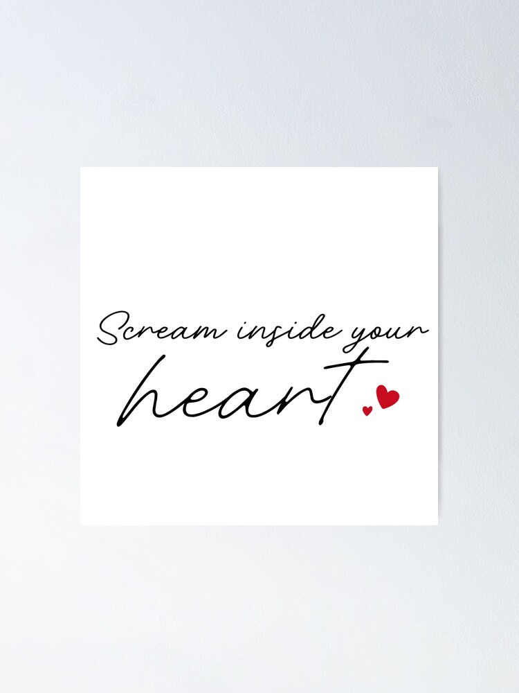 "Scream Inside Your Heart" Poster for Sale by Uhleksuh | Redbubble