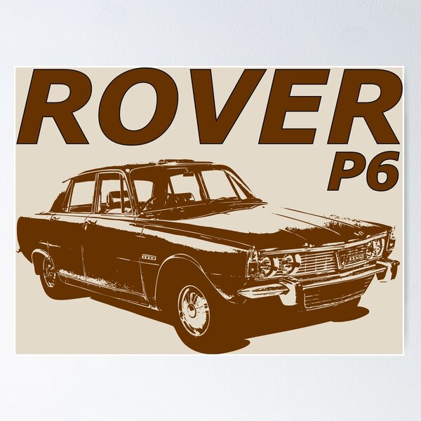 "Rover P6 | Rover 2000 | Rover 2200 | Rover 3500 | Rover V8" Poster for ...