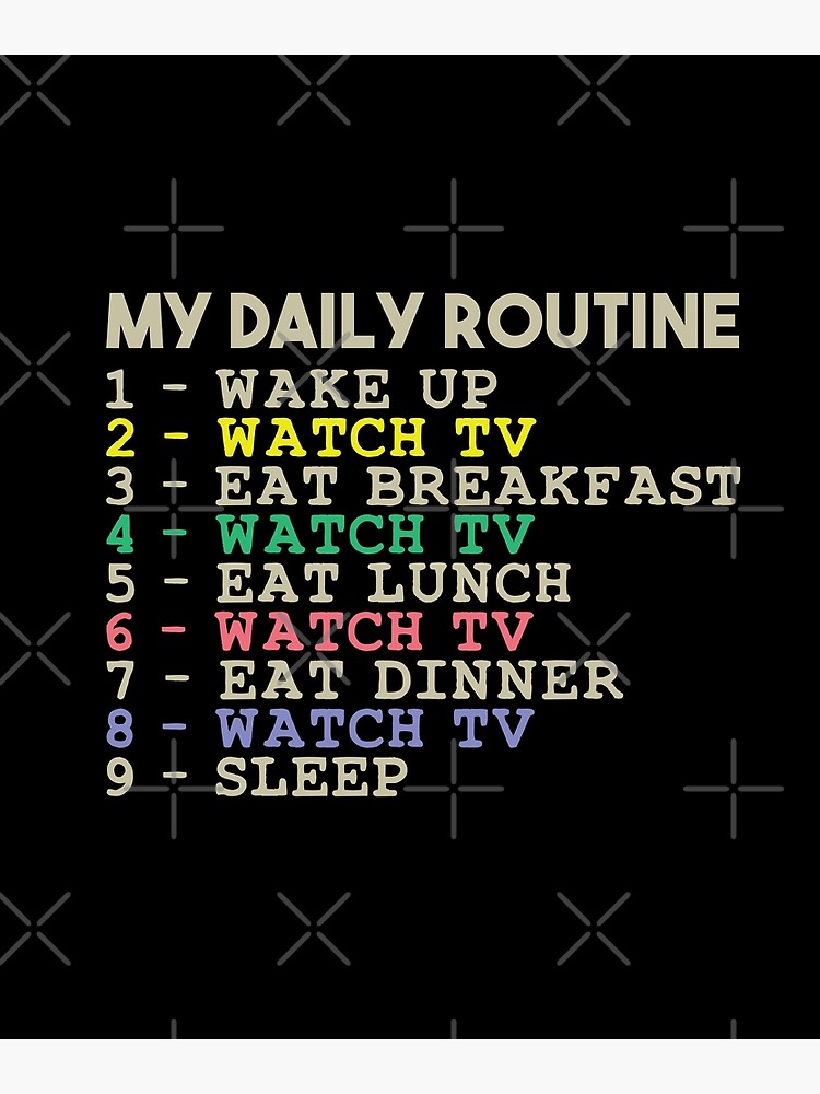 "My Daily Routine, Watch TV, Funny Cool Daily Routine" Poster by ...