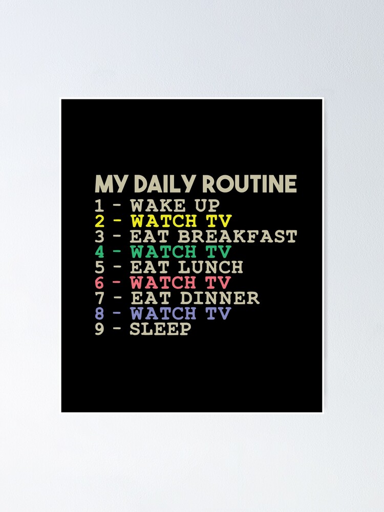 "My Daily Routine, Watch TV, Funny Cool Daily Routine" Poster by ...